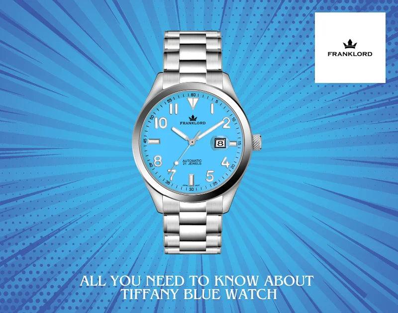 All You Need To Know About Tiffany Blue Watch – Franklord Watches
