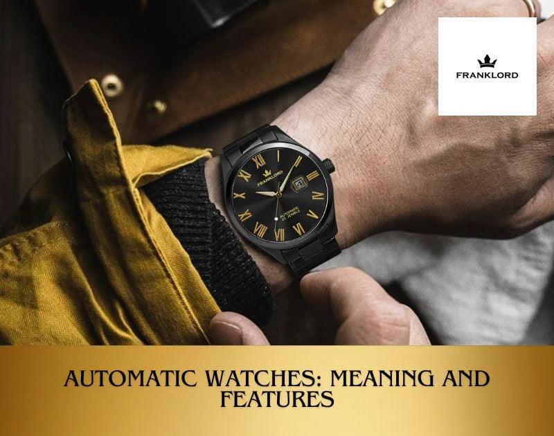 Automatic Watches: Meaning And Features – Franklord Watches