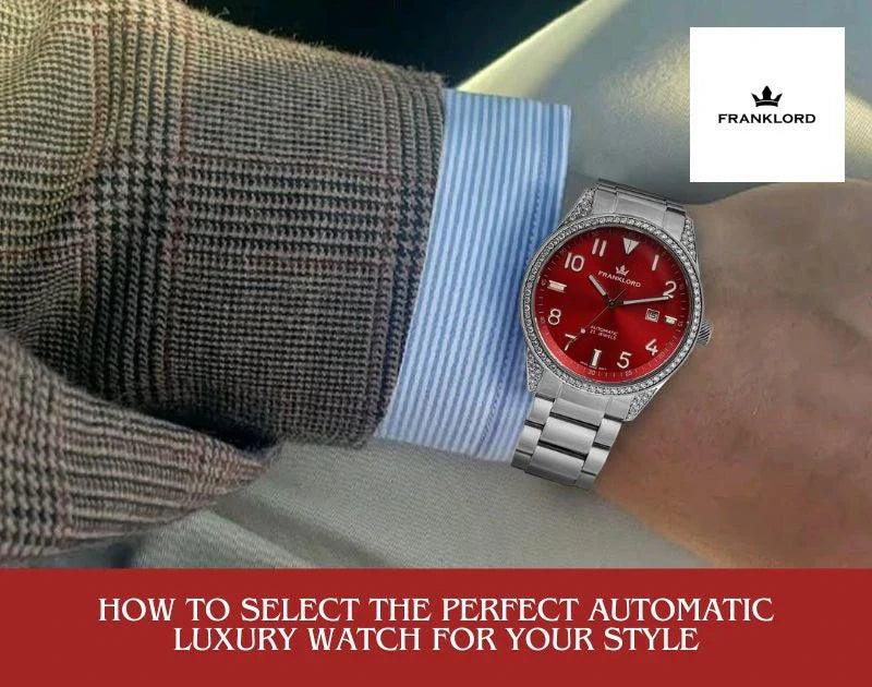 How To Select The Perfect Automatic Luxury Watch For Your Style ...
