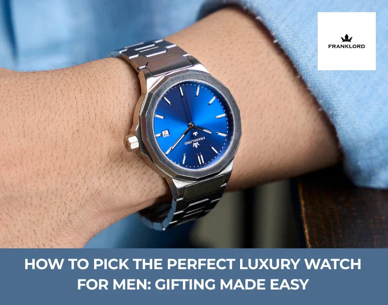 How to Pick the Perfect Luxury Watch for Men: Gifting Made Easy ...